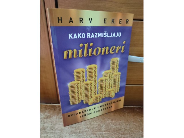 KAKO RAZMISLJAJU MILIONERI - Harv Eker