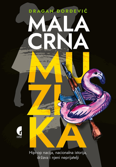 Mala crna muzika : hiphop nacija, nacionalna istorija, država i njeni neprijatelji