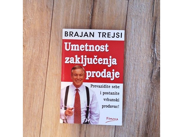 Umetnost zakljucenja prodaje   -- Brajan Trejsi