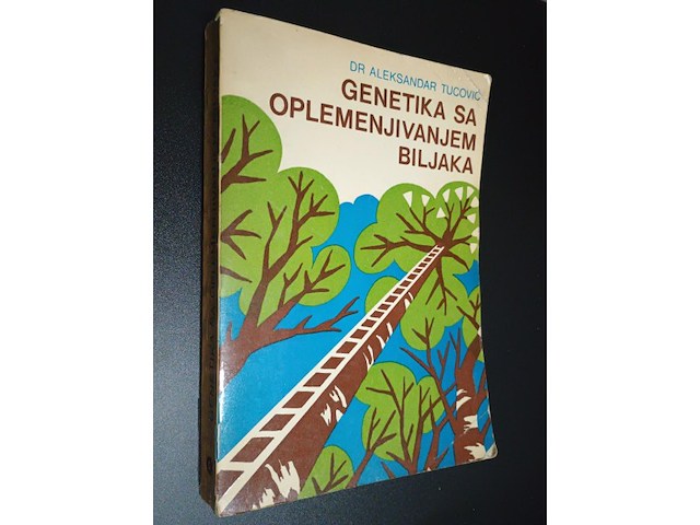 GENETIKA SA OPLEMENJIVANJEM BILJAKA -ALEKSANDAR TUCOVIĆ