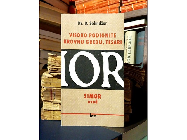 Selindžer – Visoko podignite krovnu gredu, tesari