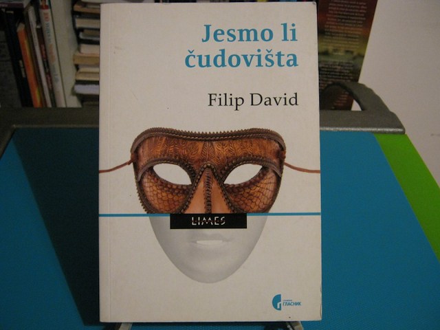 Filip David - Jesmo li čudovišta