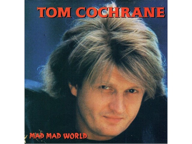 Tom Cochrane - Mad Mad World