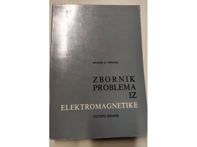 Zbornik problema iz elektromagnetike - B. Popović