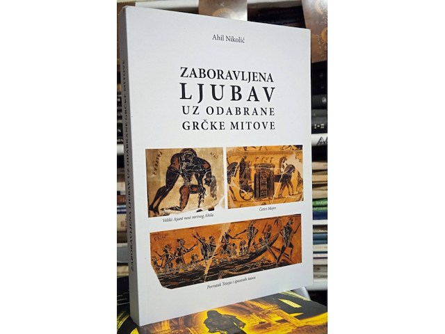 ZABORAVLJENA LJUBAV Ahil Nikolić