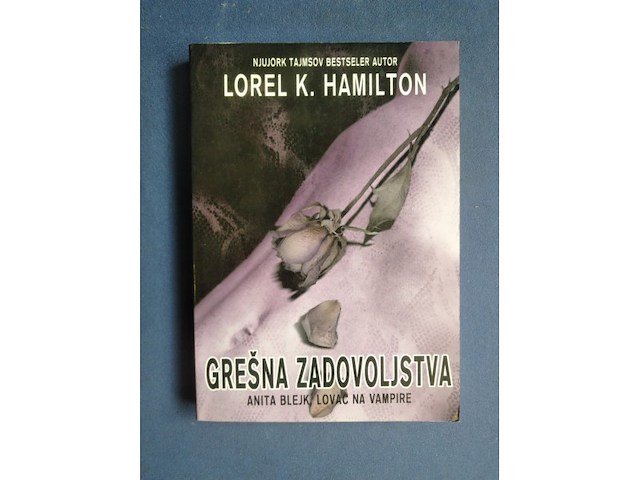 GREŠNA ZADOVOLJSTVA - Lorel K. Hamilton
