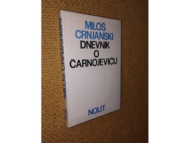 Dnevnik o Čarnojeviću, Miloš Crnjanski