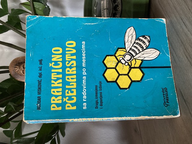 Božidar Vesković PRAKTIČNO PČELARSTVO