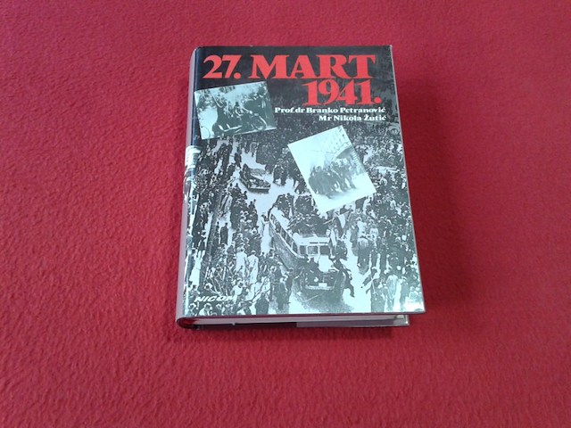 27. mart 1941. - Branko Petranović, Nikola Žutić