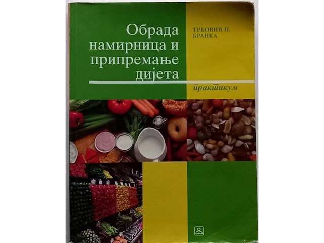 Trbović OBRADA NAMIRNICA I PRIPREMANJE DIJETA PRAKTIKUM