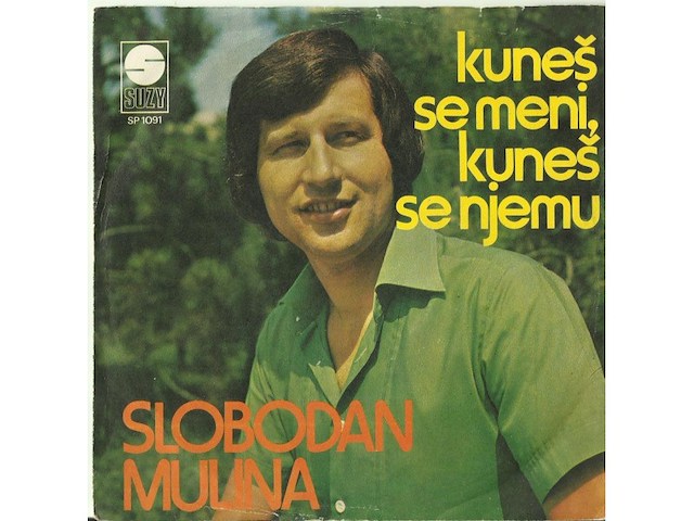 Slobodan Mulina ‎– Kuneš se meni, kuneš se njemu