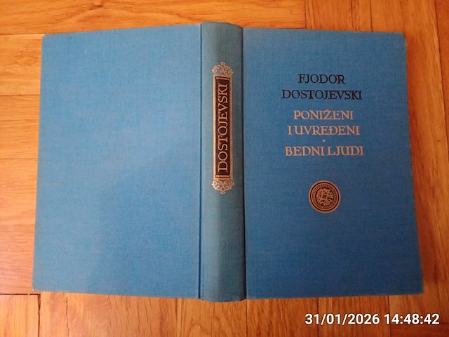 DOSTOJEVSKI, PONIŽENI I UVREĐENI, BEDNI LJUDI