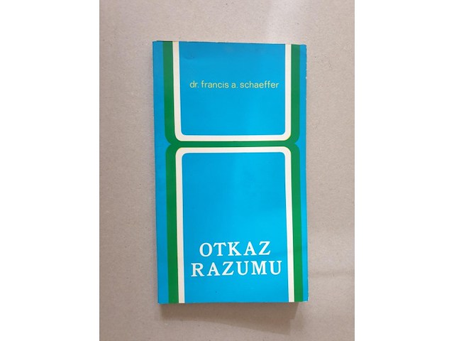 Otkaz razumu - Francis A. Schaeffer, Retko !!!