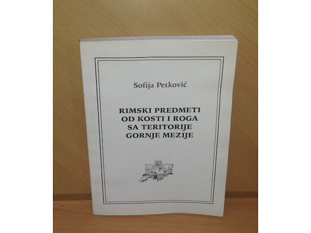 RIMSKI PREDMETI OD KOSTI I ROGA SA TERITORIJE GORNJE ME