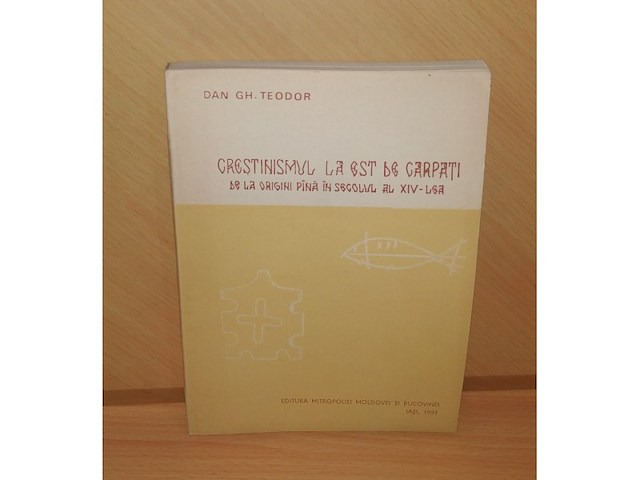 CRESTINISMUL LA EST DE CARPATI - DAN GH. TEODOR