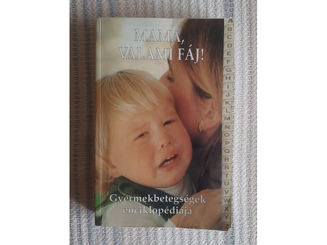 MAMA, VALAMI FÁJ!
