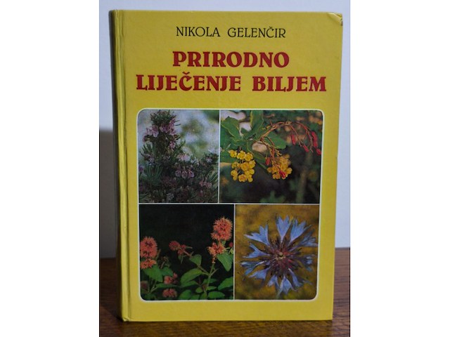 PRIRODNO LIJEČENJE BILJEM - Nikola Gelenčir