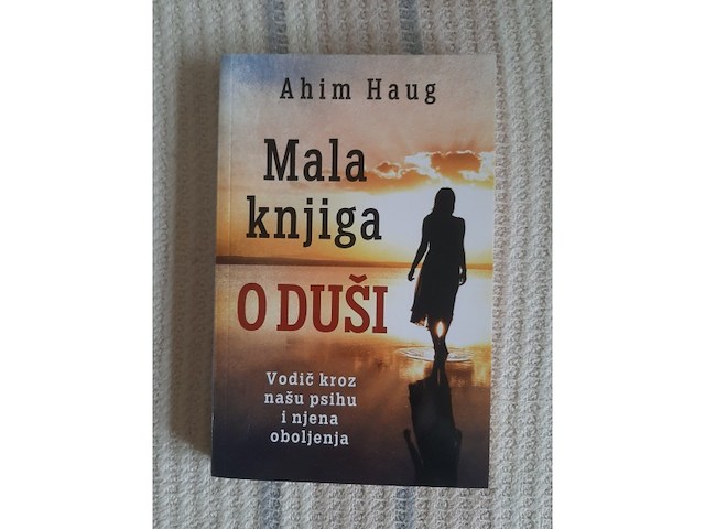 MALA KNJIGA O DUŠI- Ahim Haug