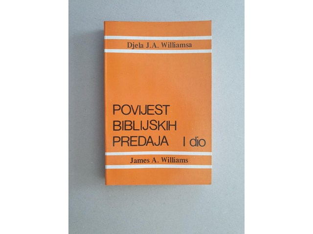 POVIJEST BIBLIJSKIH PREDAJA I dio - James A. Willliams