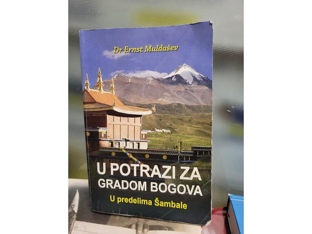 U POTRAZI ZA GRADOM BOGOVA Ernst Muldasev