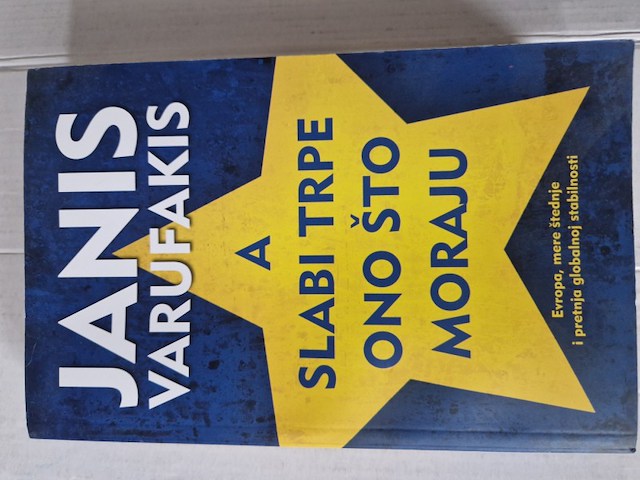 Janis Varufakis, A slabi trpe ono što moraju