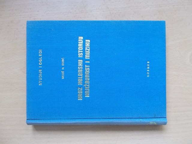 KROZ HELENSKU ISTORIJU KNJIZEVNOST I MUZIKU - M. DJURIC