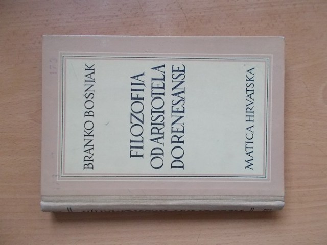 FILOZOFIJA OD ARISTOTELA DO RENESANSE - BRANKO BOSNJAK
