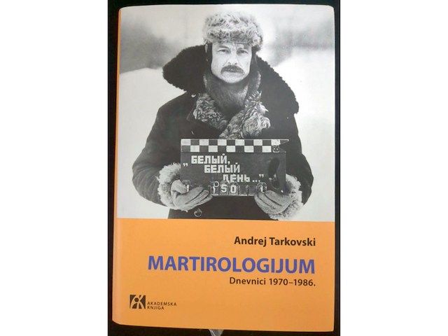 Martirologijum: dnevnici: 1970-1986 / Andrej Tarkovski