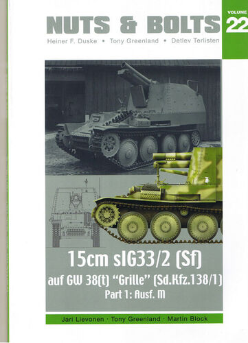 Nuts & Bolts 022 Nuts & Bolts Vol. 22 - 15cm sIG33/2 (Sf) Auf GW 38(t) 'Grille' (Sd.Kfz.138/1) Part 1: Ausf. M
