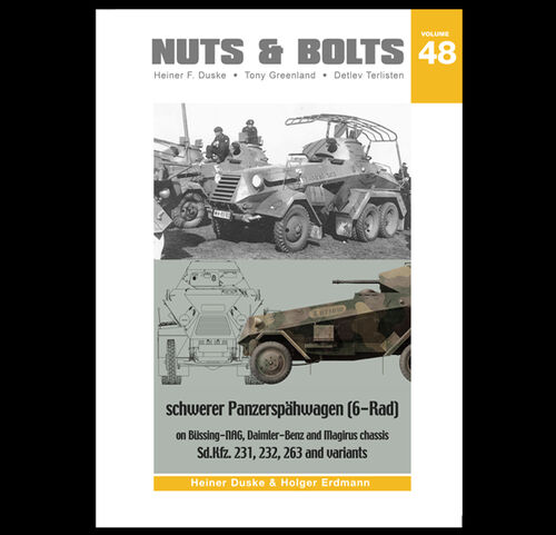 Nuts & Bolts 048 Nuts & Bolts Vol. 48 - Schwerer Panzerspähwagen (6-Rad) On Bussing-NAG, Daimler-Benz And Magirus Chassis Sd.Kfz. 231, 232, 263 And Variants