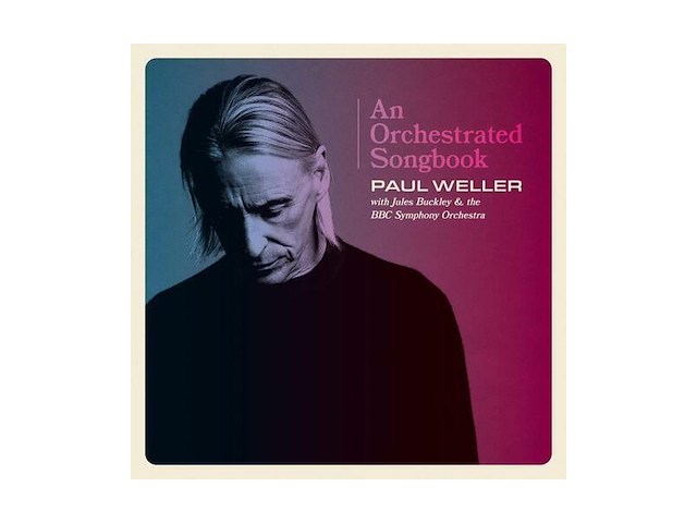 Paul Weller / Jules Buckley / Bbc Symphony Orchestra - An Orchestrated SongKNJIGA (Deluxe Edition)