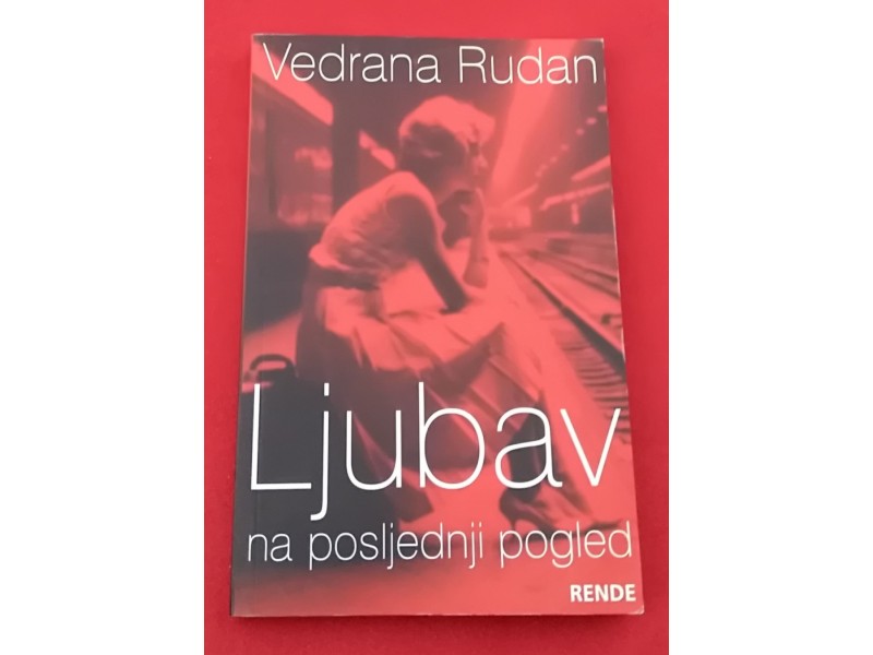 Ljubav na poslednji pogled Vedrana Rudan Novo
