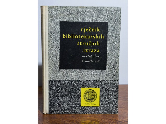 RJEČNIK BIBLIOTEKARSKIH STRUČNIH IZRAZA englesko-hrvats