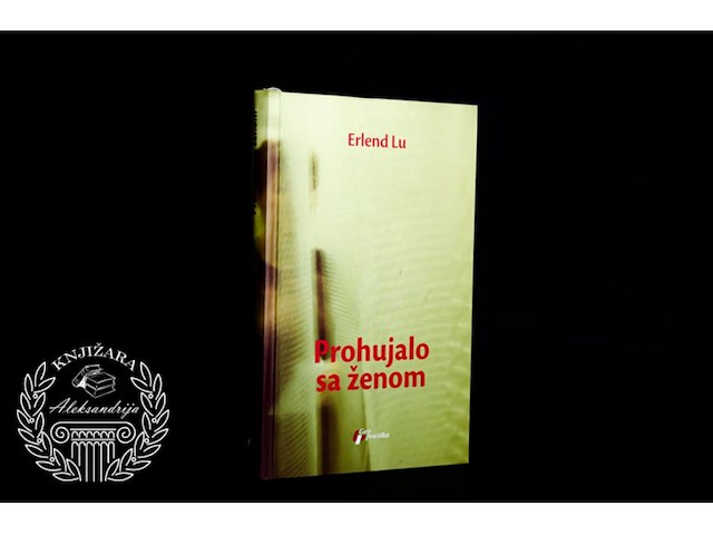 PROHUJALO SA ŽENOM - Erlend Lu