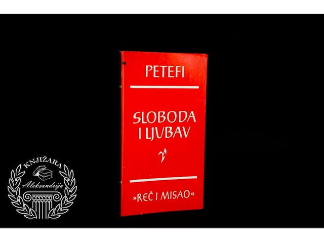 SLOBODA I LJUBAV - Šandor Petefi