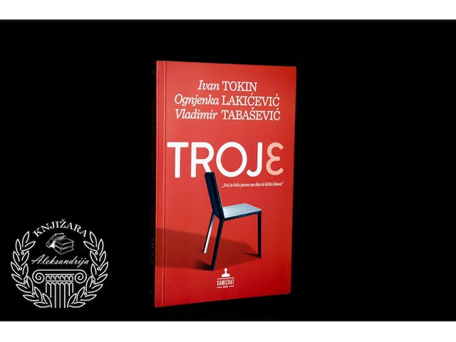 TROJE - Ivan Tokin / Ognjenka Lakićević / Vladimir Tabašević