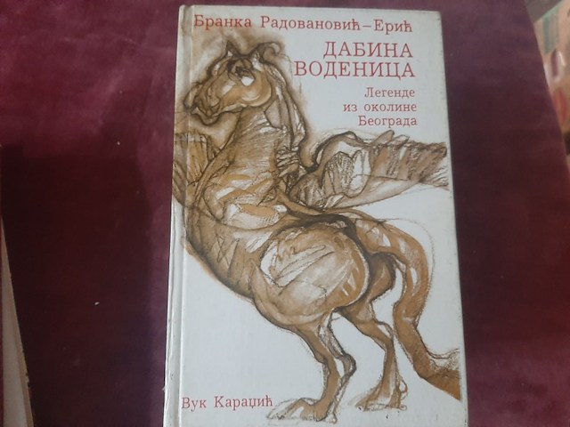 120 Dabina vodenica: legende iz okoline Beograda