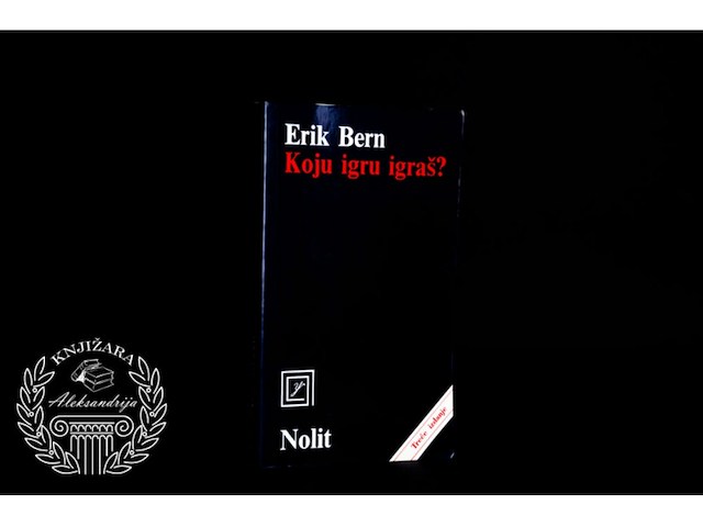 KOJU IGRU IGRAŠ - Erik Bern