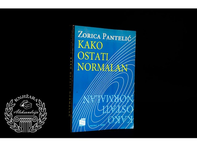 KAKO OSTATI NORMALAN - Zorica Pantelić