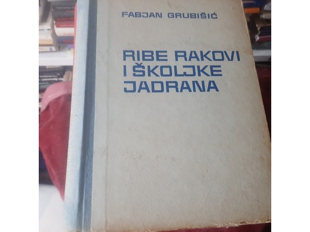 230 Ribe, rakovi i skoljke Jadrana - Fabjan Grubisic