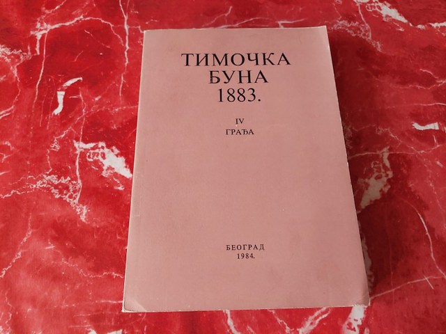TIMOČKA BUNA 1883 IV GRAĐA
