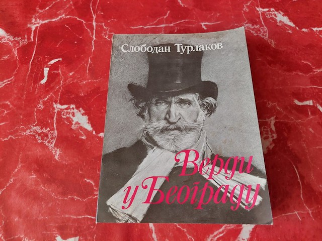 VERDI U BEOGRADU - SLOBODAN TURLAKOV