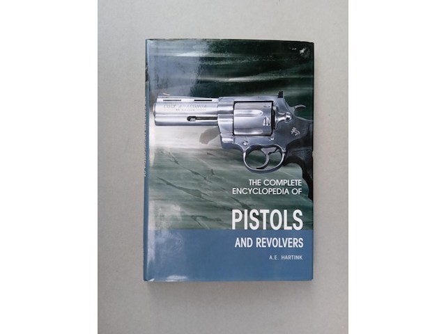 The Complete Encyclopedia of Pistols and Revolvers
