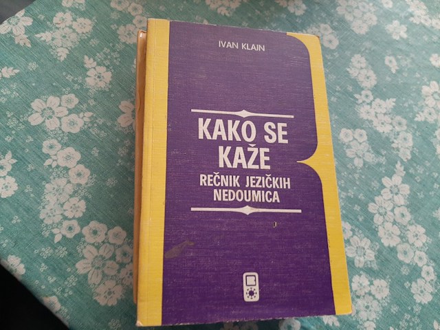 k00 KAKO SE KAŽE rečnik jezičkih nedoumica - Ivan Klajn