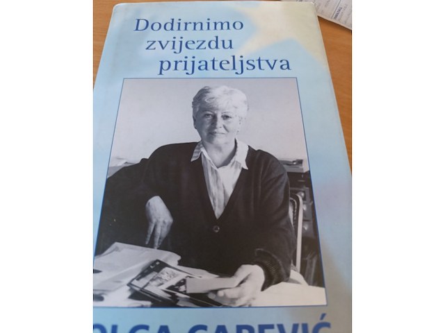 Dodirnimo zvijezdu prijateljstva – Olga Carević