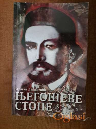 Dragan Lakićević, Njegoševim stopama. Cena: 900 dinara. Tel. 060-5858153