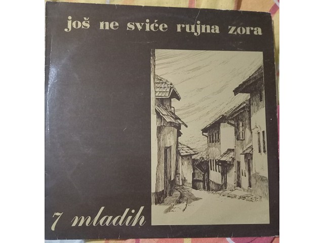 7 Mladih- Jos Ne Svice Rujna Zora (Prvo Izdanje)