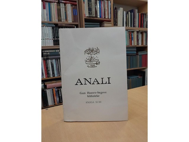 ANALI Gazi Husrev-begove biblioteke / knjiga XI - XII