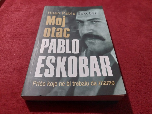 Moj otac Pablo Eskobar Huan Pablo Eskobar kao NOVA