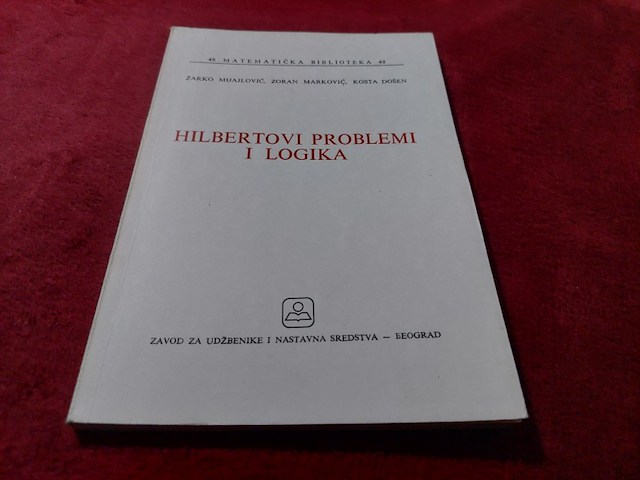 Hilbertovi problemi i logika Žarko Mijajlović